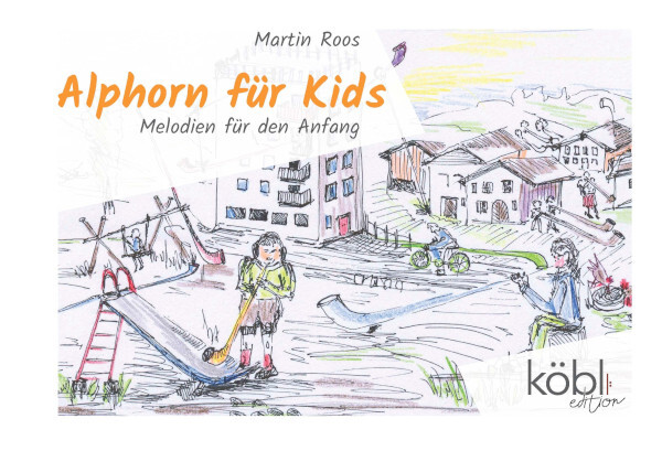 Roos, Martin - Alphorn für Kids - Melodien für den Anfang für Alphorn ...